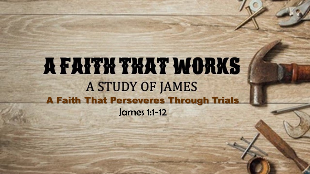 A Faith That Works: A Faith That Perseveres Through Trials