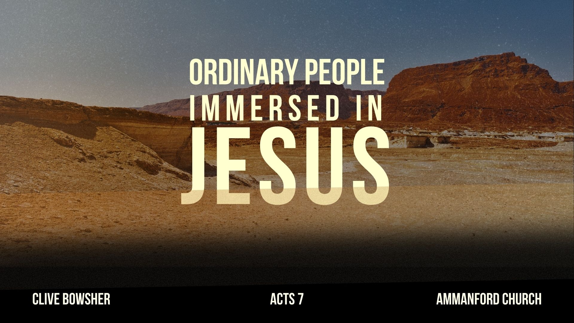 Ordinary People Immersed in Jesus (Acts 7 - Clive Bowsher)