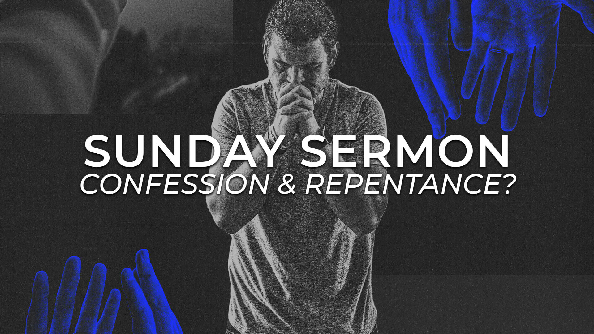 Confession & Repentance?