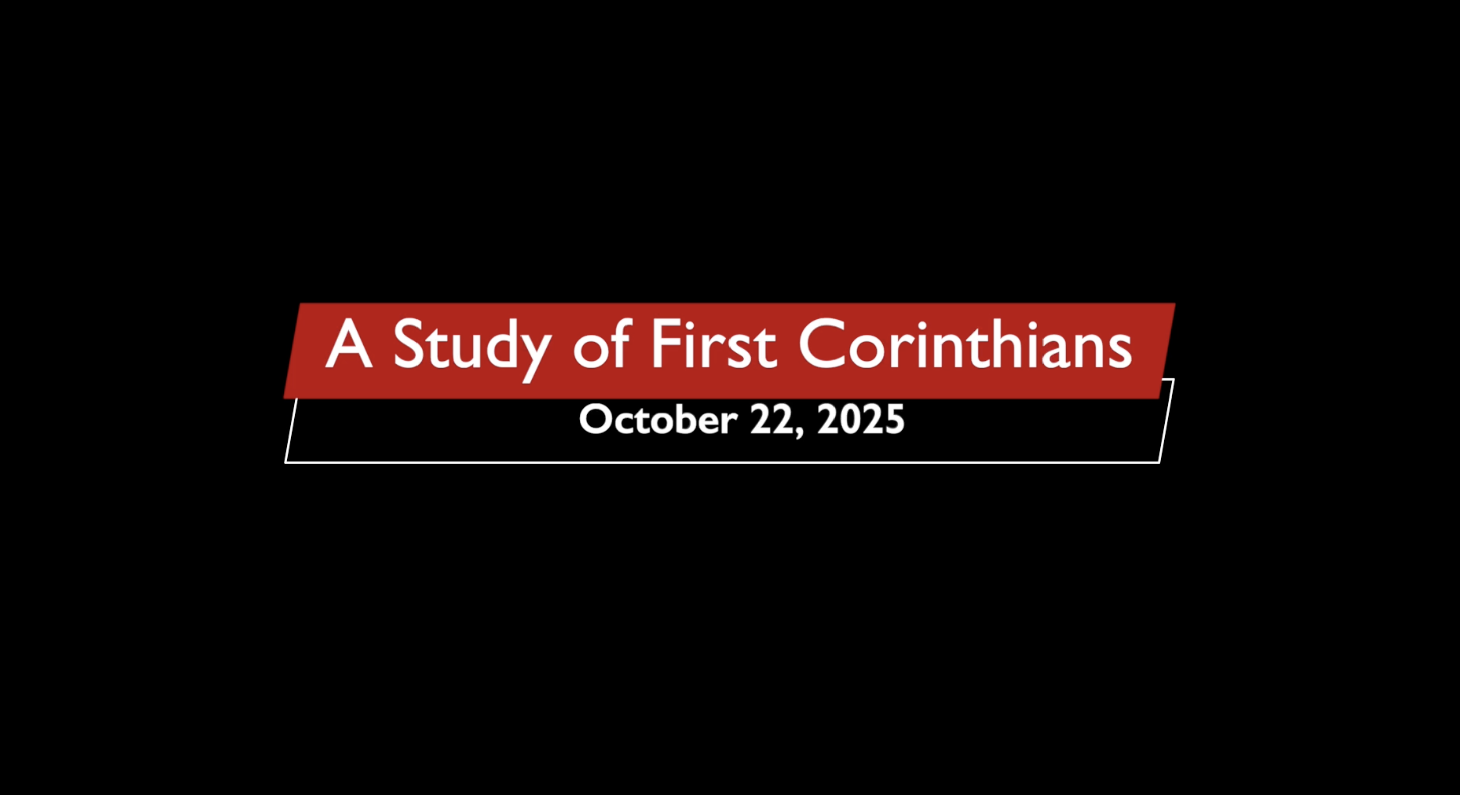 A Study of First Corinthians October 22, 2025
