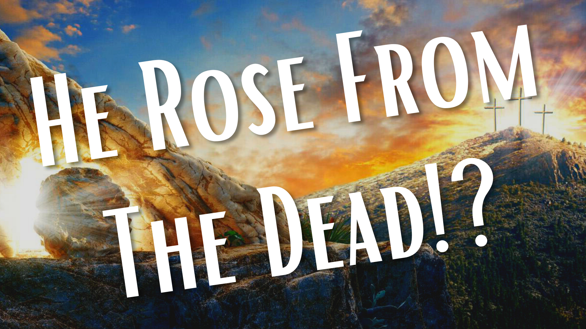 He Rose from the Dead!?