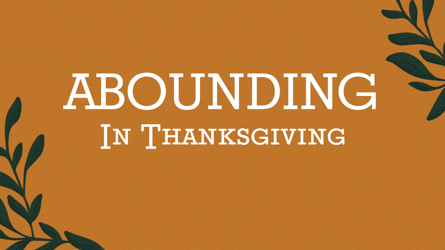How Do We Abound in Thanksgiving?