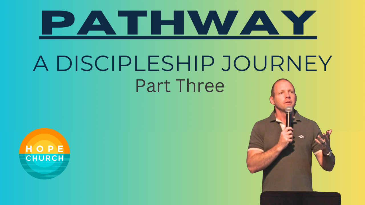 Pathway - A Discipleship Series | Part 3