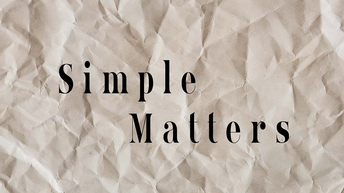 Current Series: Simple Matters