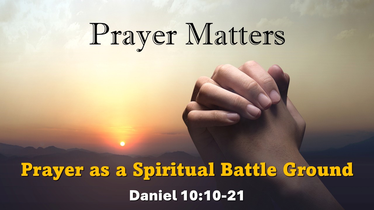 Prayer Matters: Prayer as a Spiritual Battle Ground