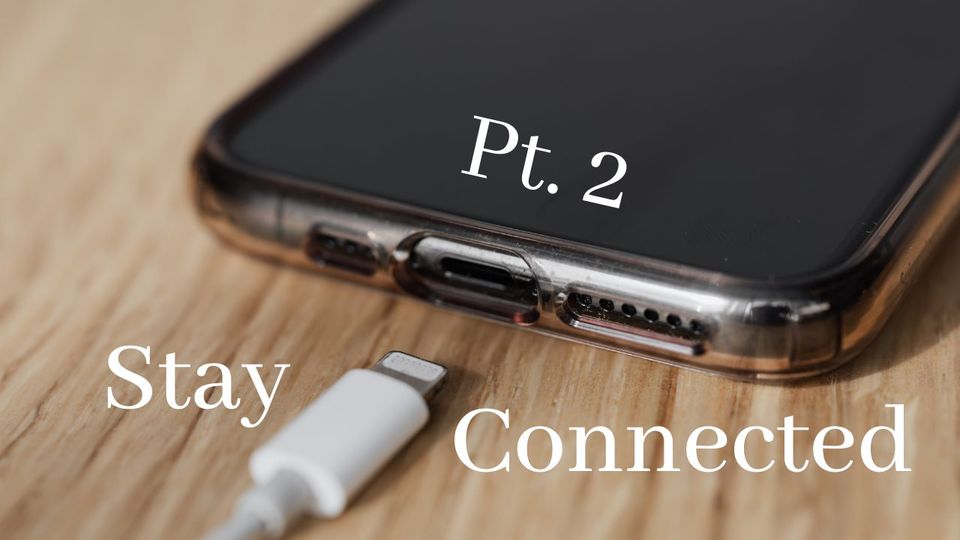 Stay Connected Pt. 2
