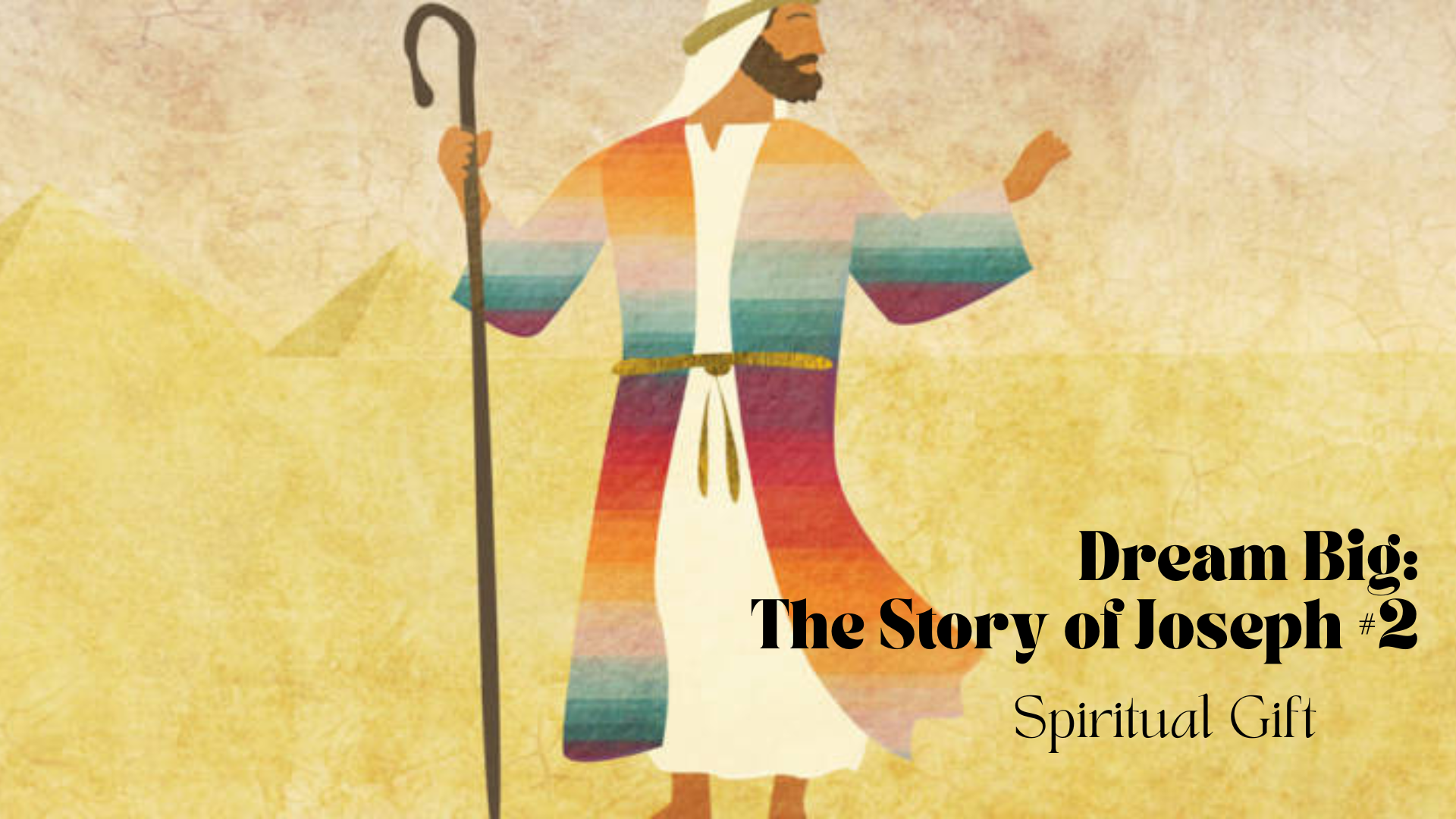 Dream Big - The Story of Joseph #2 “Spiritual Gift”