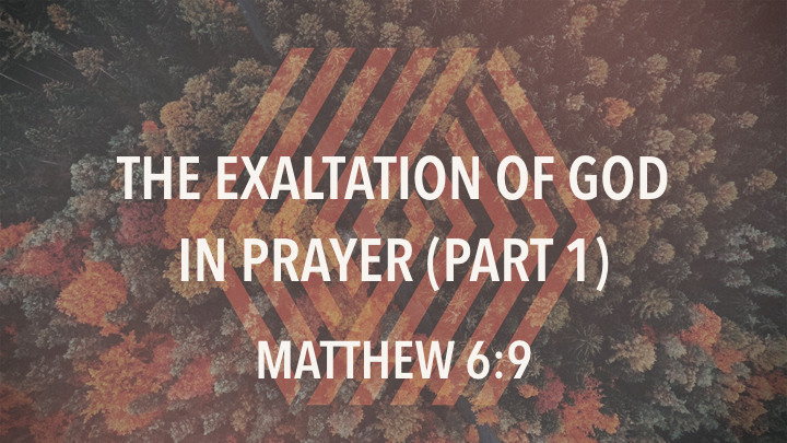 The Exaltation of God in Prayer