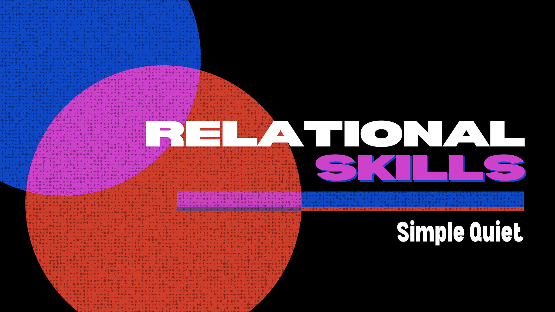 Relational Skills - Simple Quiet
