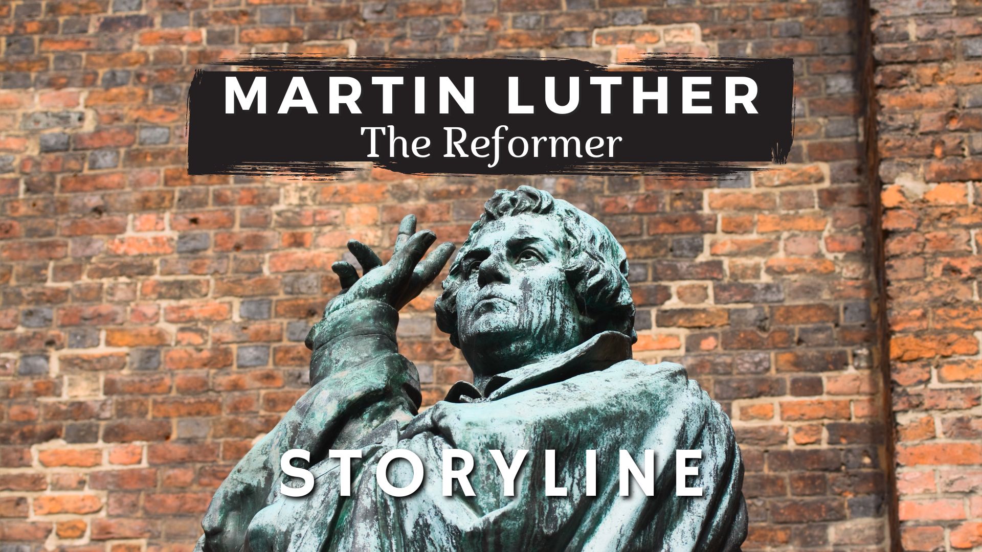 STORYLINE 07 - The Turning Point of History (Martin Luther)