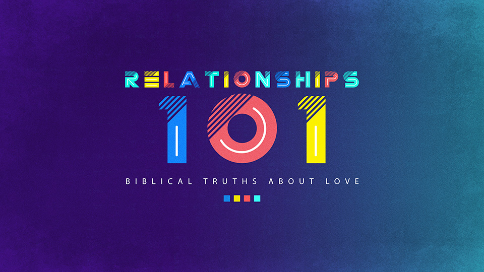 Relationships 101 - Week 1