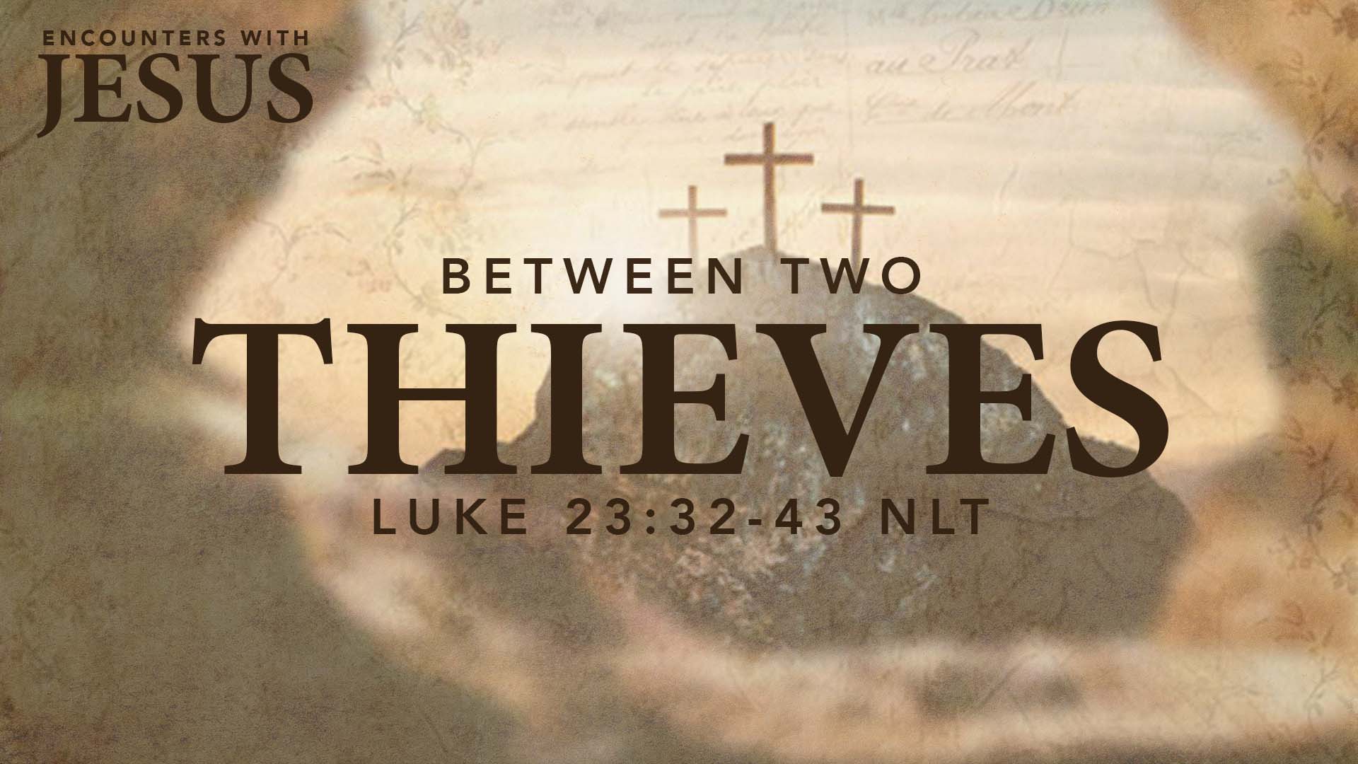 Encounters with Jesus: Between Two Thieves