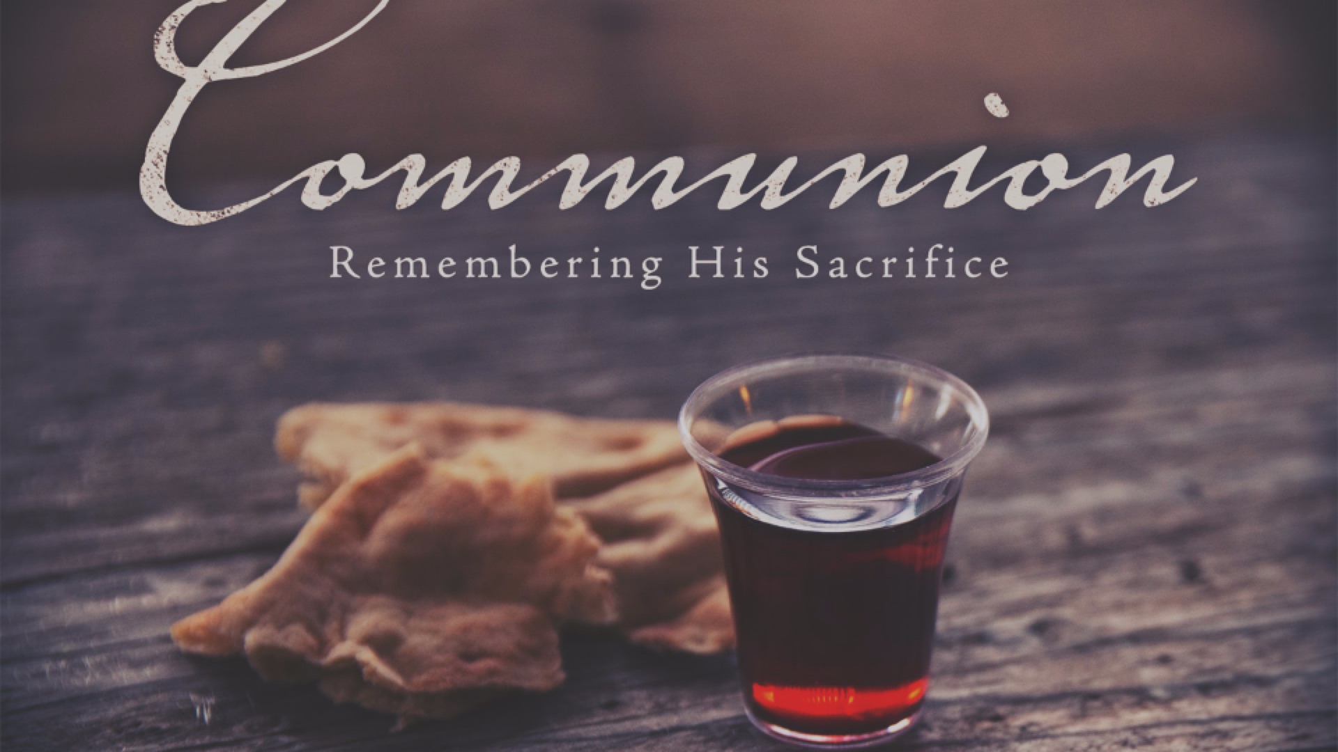 Communion: Remembering His Sacrifice