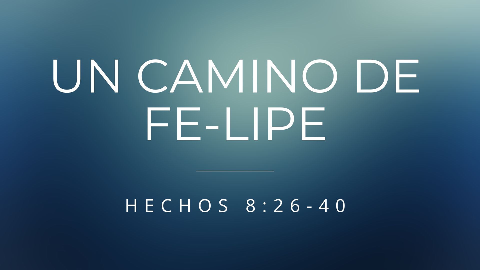 Hechos 8:26-40 "Un Camino De Fe-lipe"