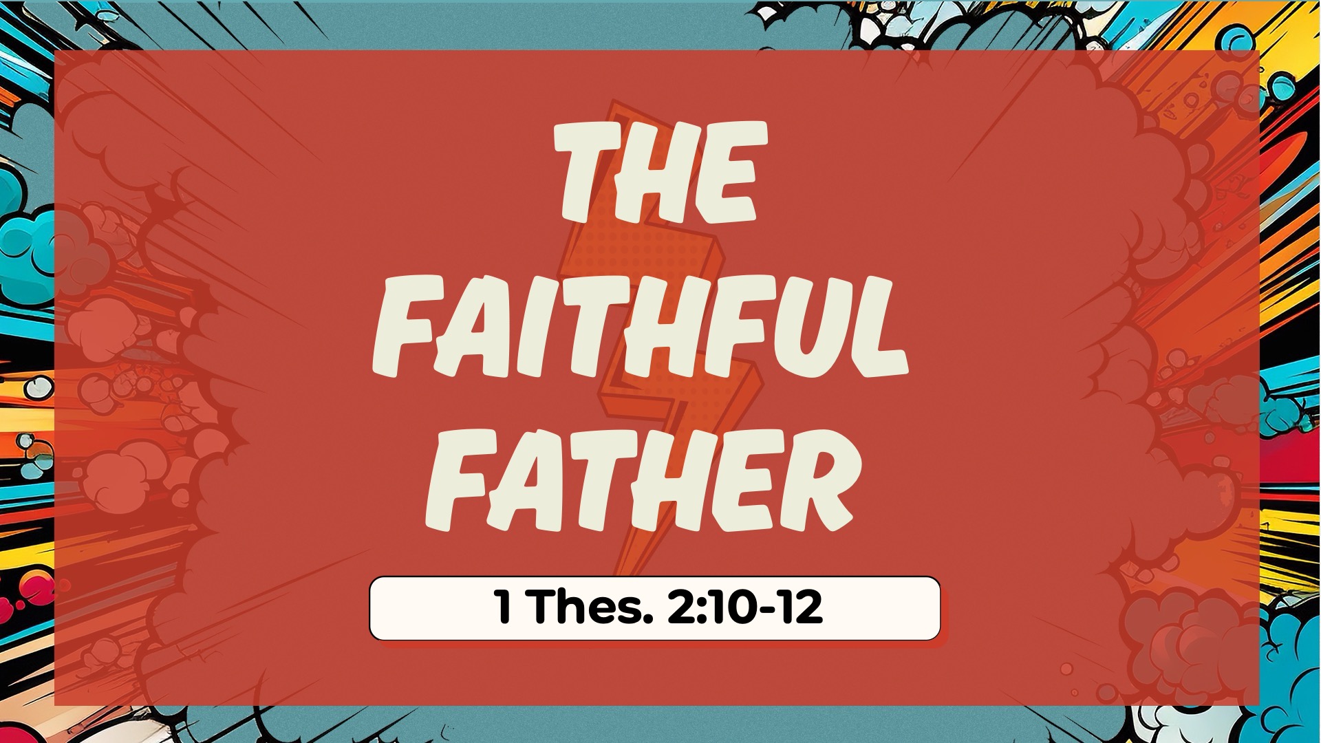 1 Thessalonians 2:10-12 | The Faithful Father (Father's Day 2025)