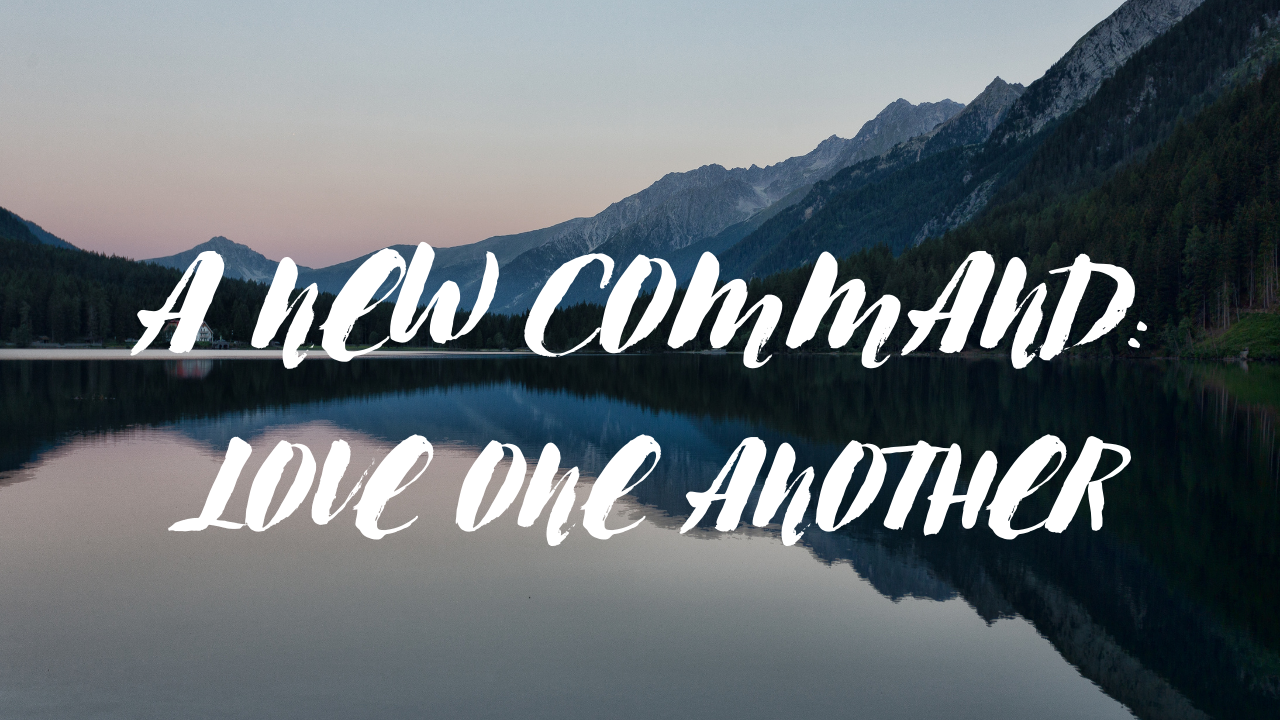 A New Command: Love One Another