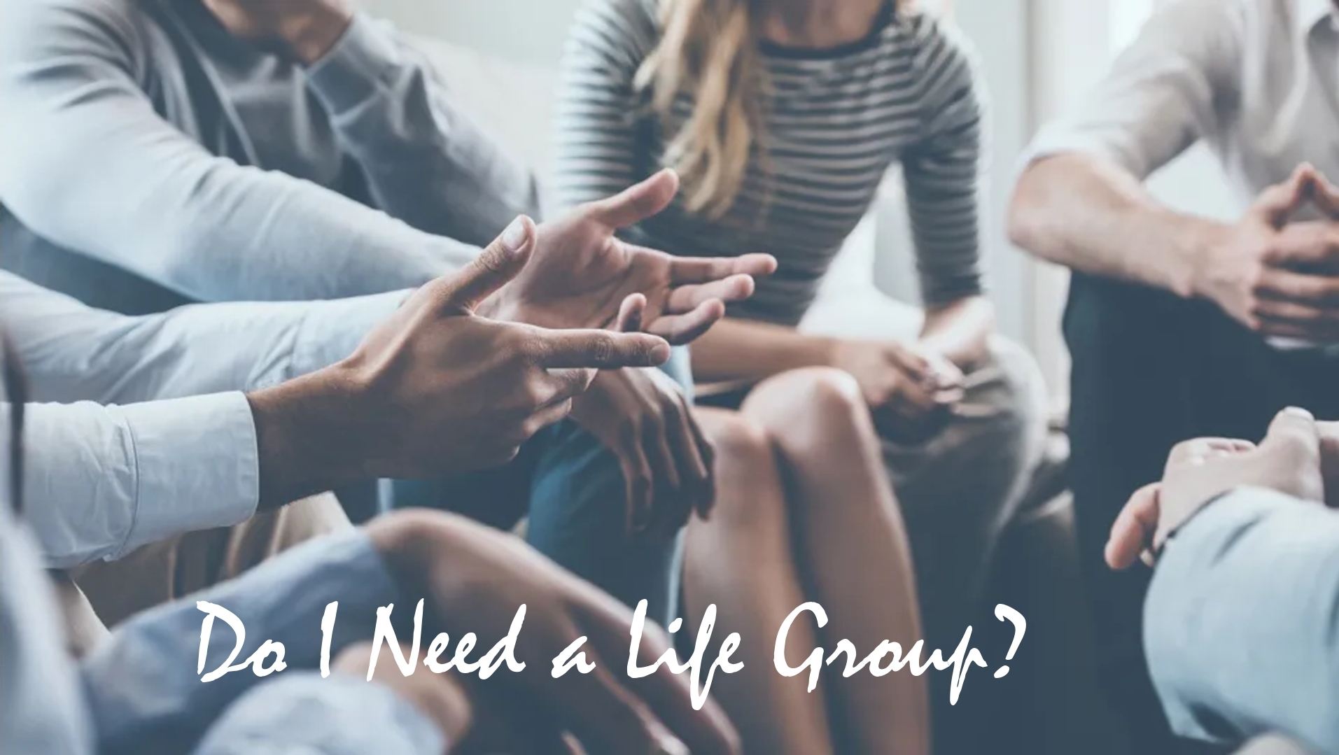 Why Do I Need a Life Group?