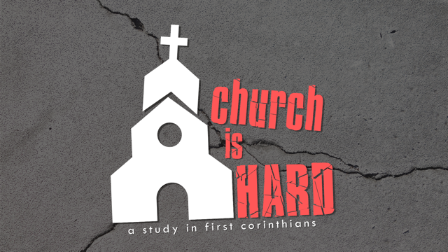 Church is Hard: 1 Corinthians 6:1-11