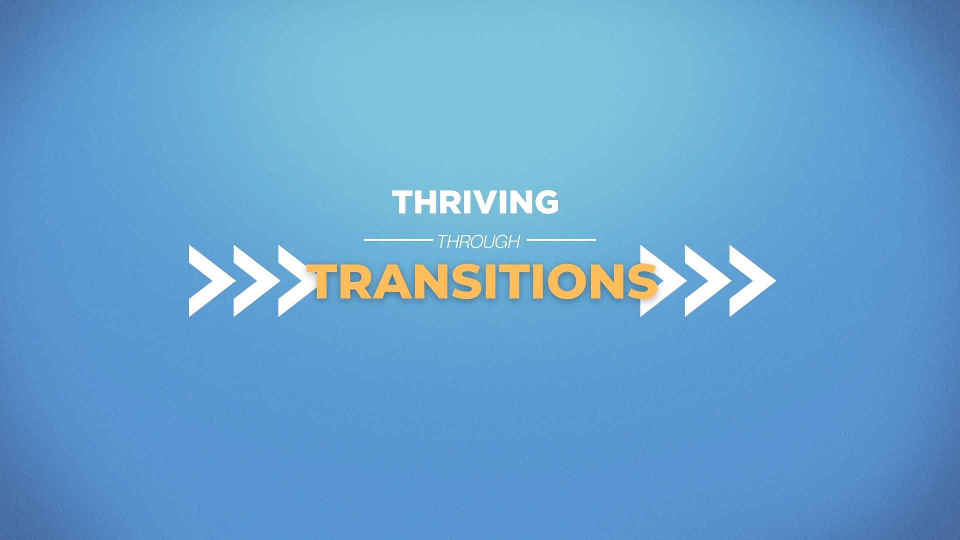 Thriving Through Tranistions