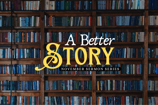 A Better Story (week 3)