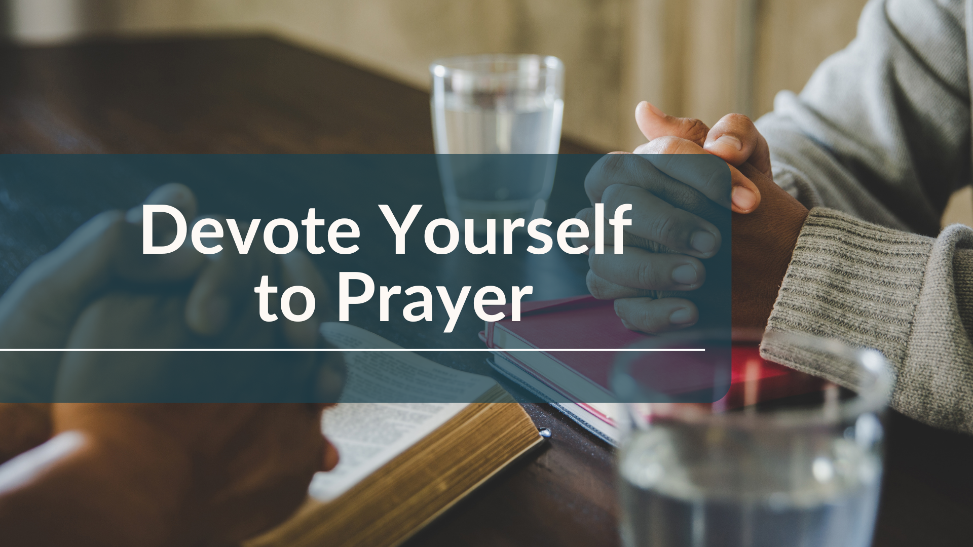 Devote Yourself to Prayer