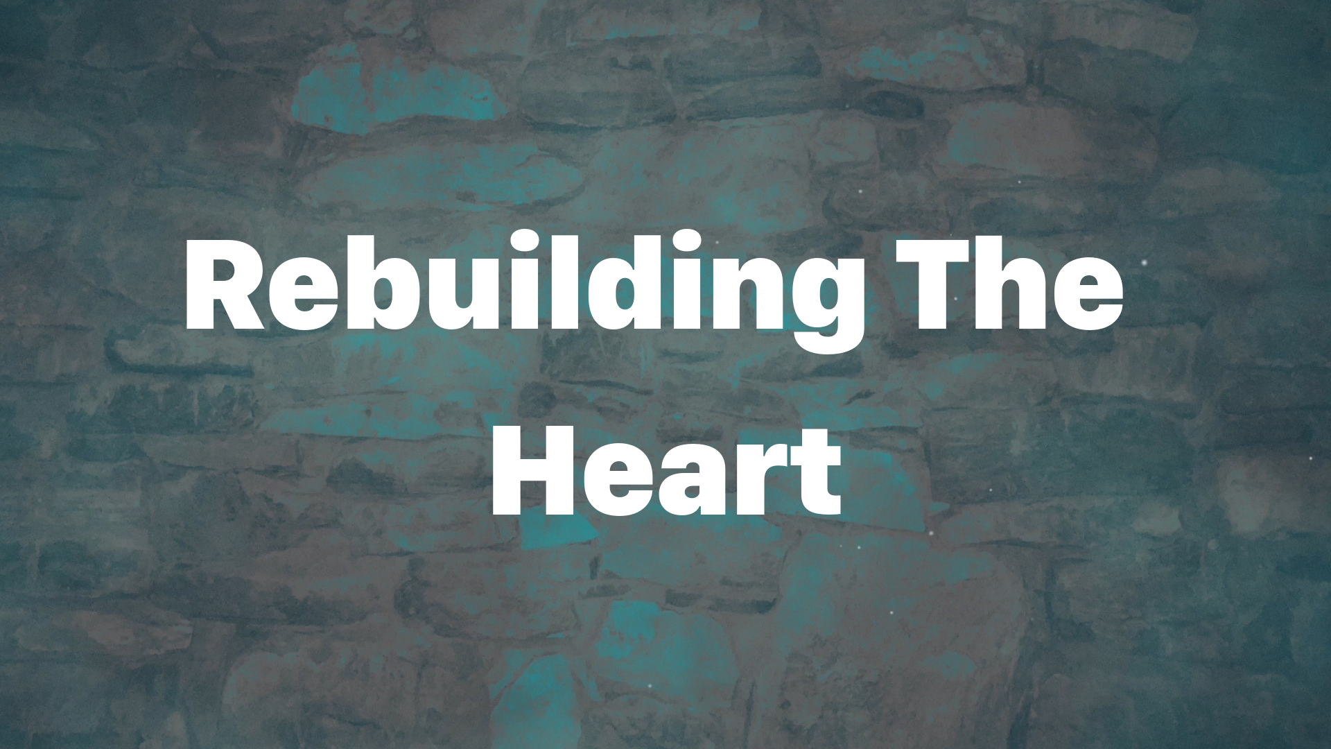 Rebuilding The Heart